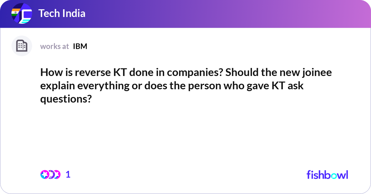 How is reverse KT done in companies? Should the ne... | Fishbowl