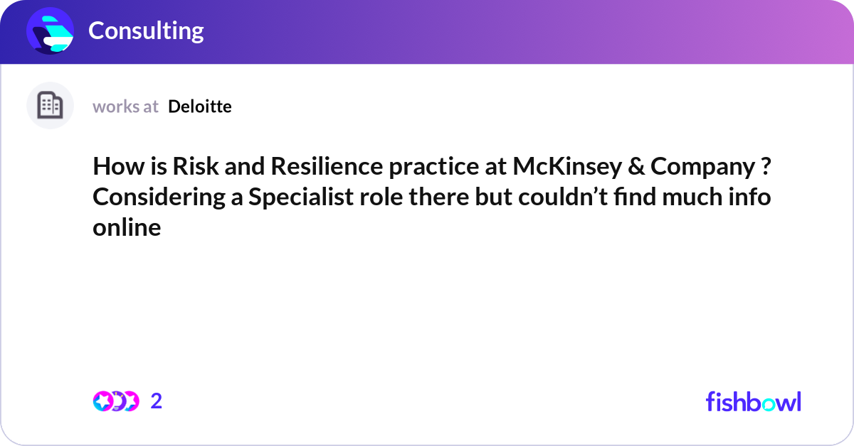 How is Risk and Resilience practice at McKinsey & ... | Fishbowl