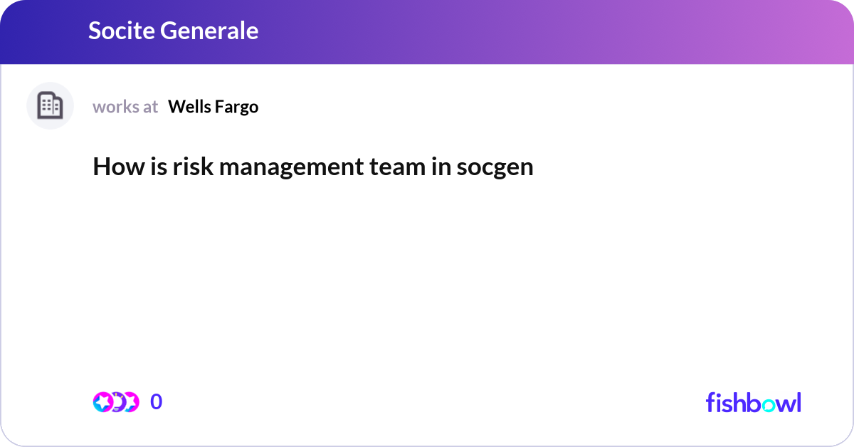 How is risk management team in socgen | Fishbowl