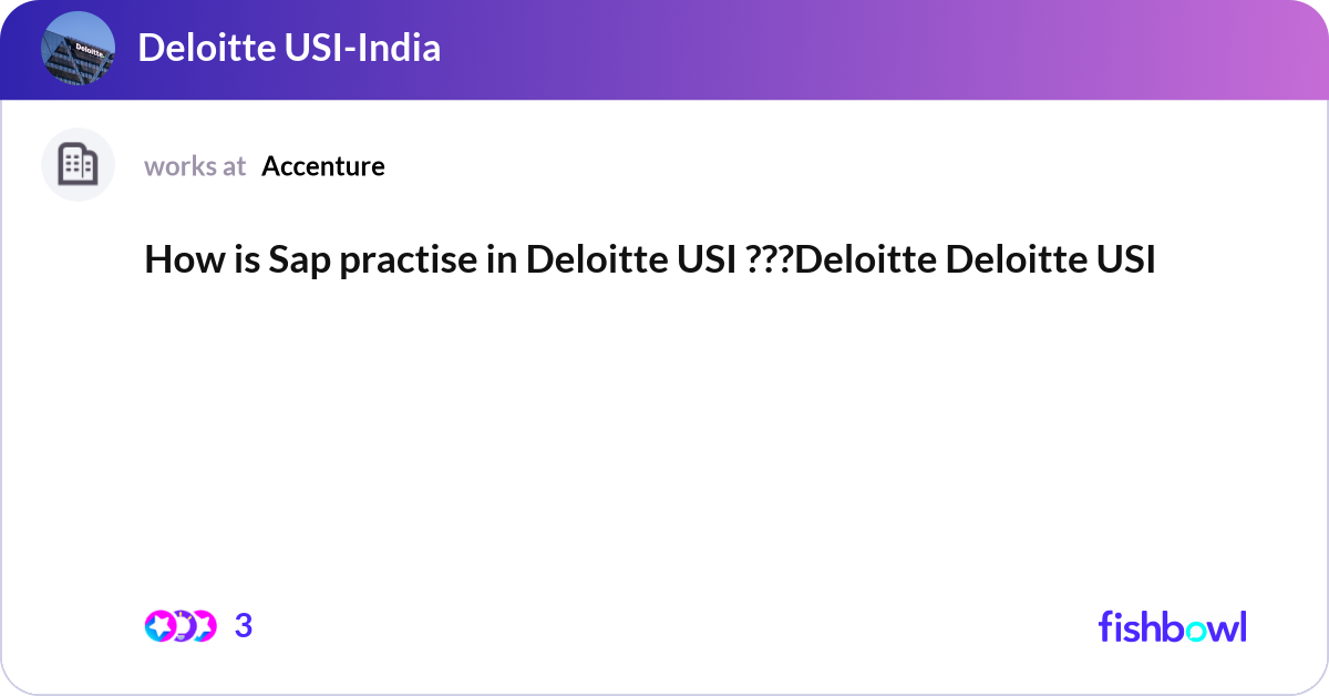 How is Sap practise in Deloitte USI ???Deloitte De... | Fishbowl