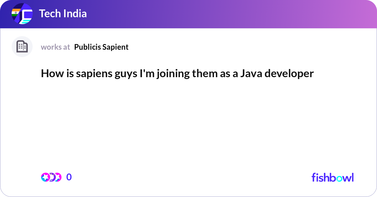 How is sapiens guys I'm joining them as a Java dev... | Fishbowl