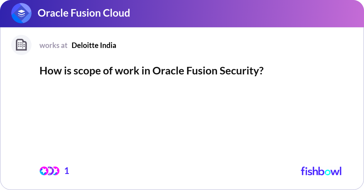 How is scope of work in Oracle Fusion Security? | Fishbowl