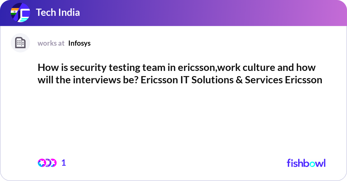 How is security testing team in ericsson,work cult... | Fishbowl