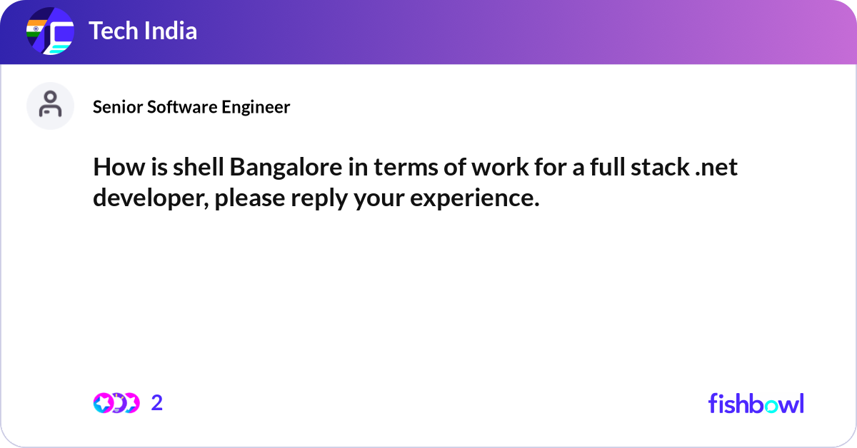 How is shell Bangalore in terms of work for a full... | Fishbowl