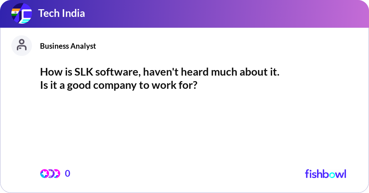 How is SLK software, haven't heard much about it. ... | Fishbowl
