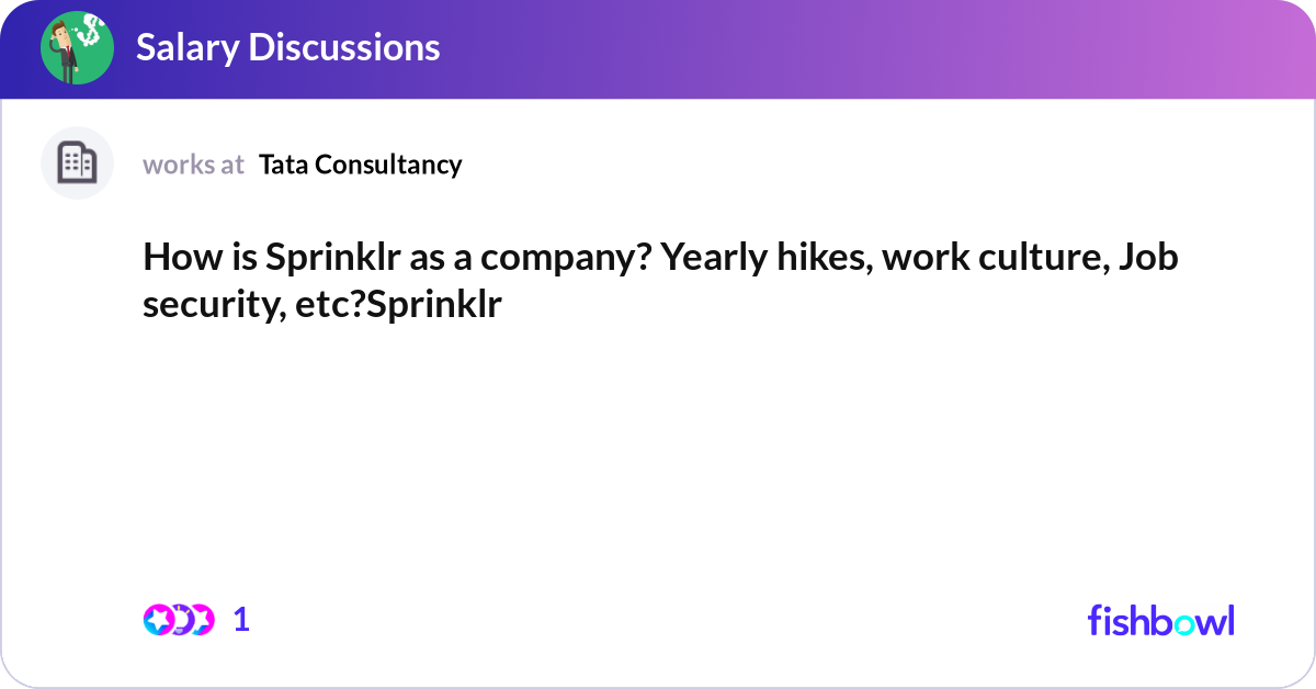 How is Sprinklr as a company? Yearly hikes, work c... | Fishbowl