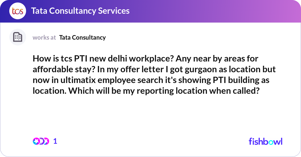 How is tcs PTI new delhi workplace? Any near by ar... | Fishbowl