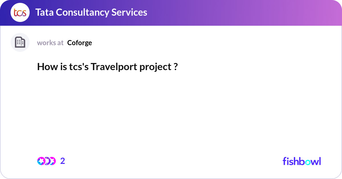 How is tcs's Travelport project ? | Fishbowl