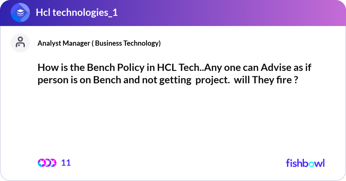How is the Bench Policy in HCL Tech..Any one can A... | Fishbowl