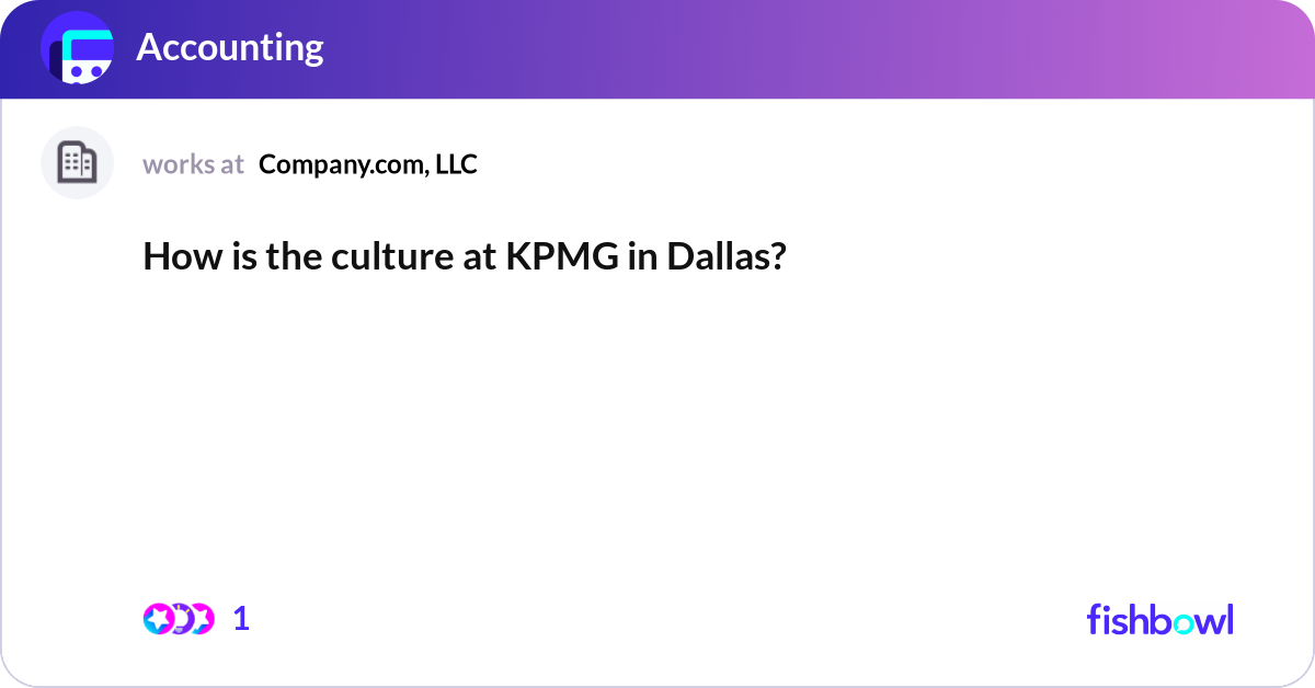 How is the culture at KPMG in Dallas? | Fishbowl