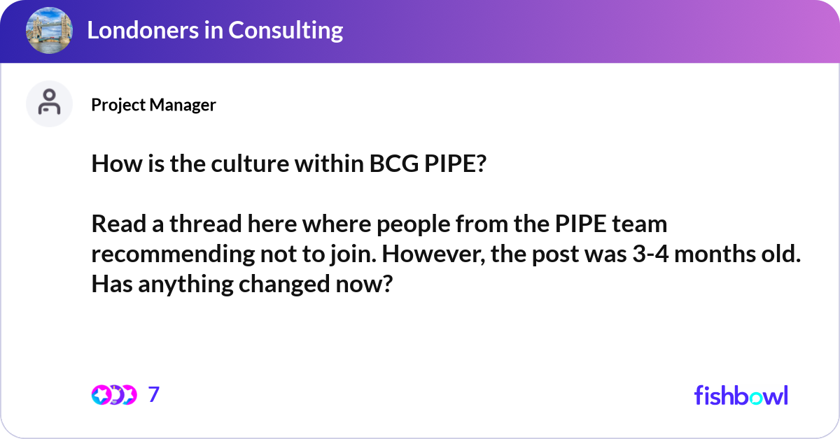 How is the culture within BCG PIPE? Read a threa... | Fishbowl