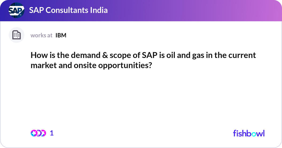 How is the demand & scope of SAP is oil and gas in... | Fishbowl