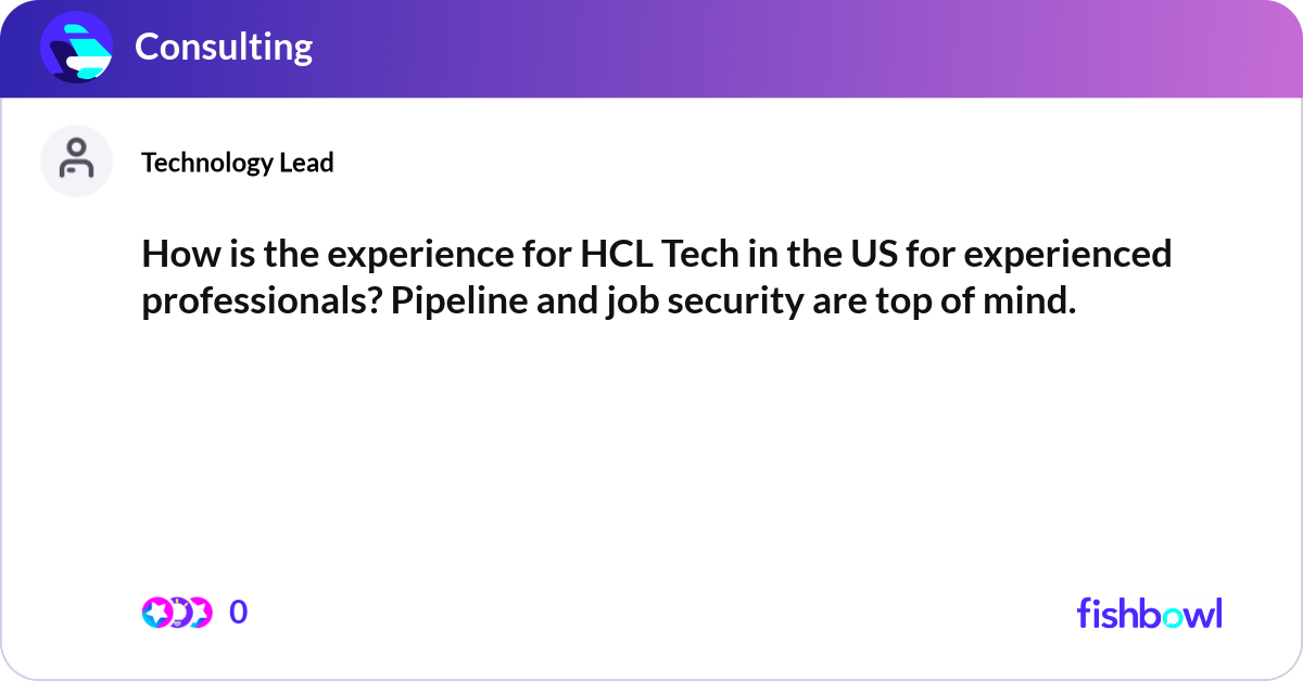 How is the experience for HCL Tech in the US for e... | Fishbowl