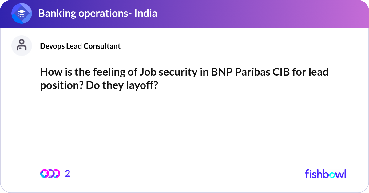 How is the feeling of Job security in BNP Paribas ... | Fishbowl