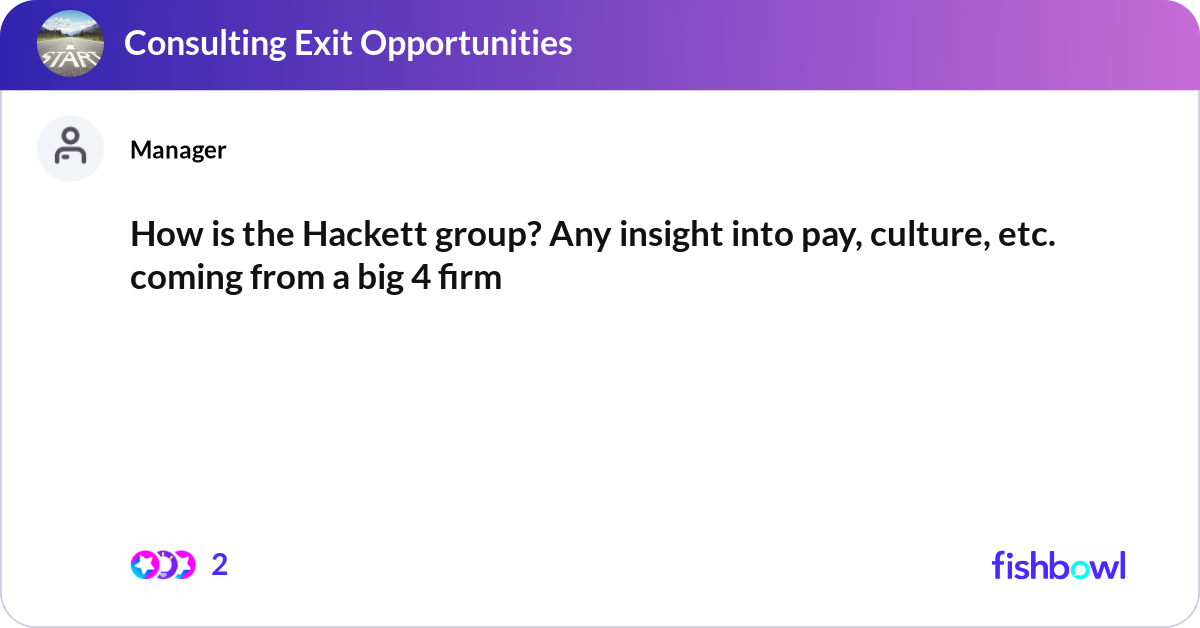 How is the Hackett group? Any insight into pay, cu... | Fishbowl