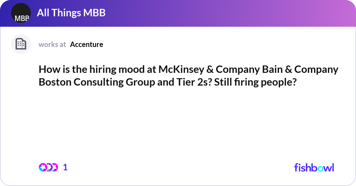 How is the hiring mood at McKinsey & Company Bain ... | Fishbowl