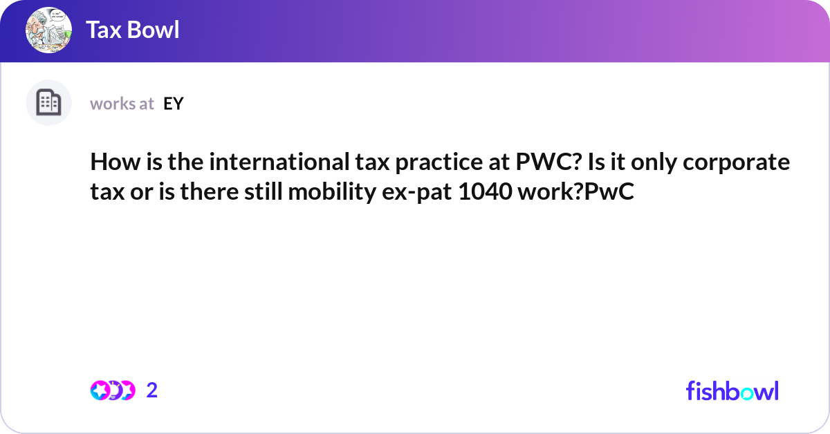 How is the international tax practice at PWC? Is i... | Fishbowl