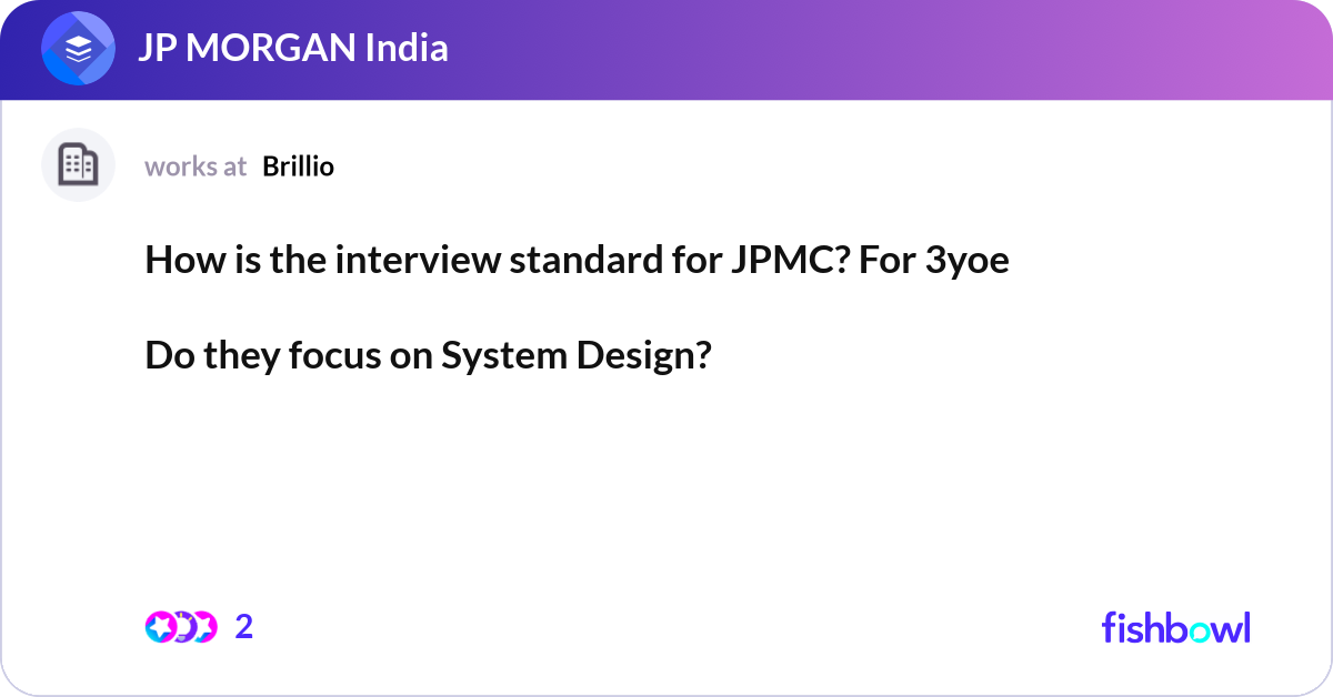 How is the interview standard for JPMC? For 3yoe ... | Fishbowl
