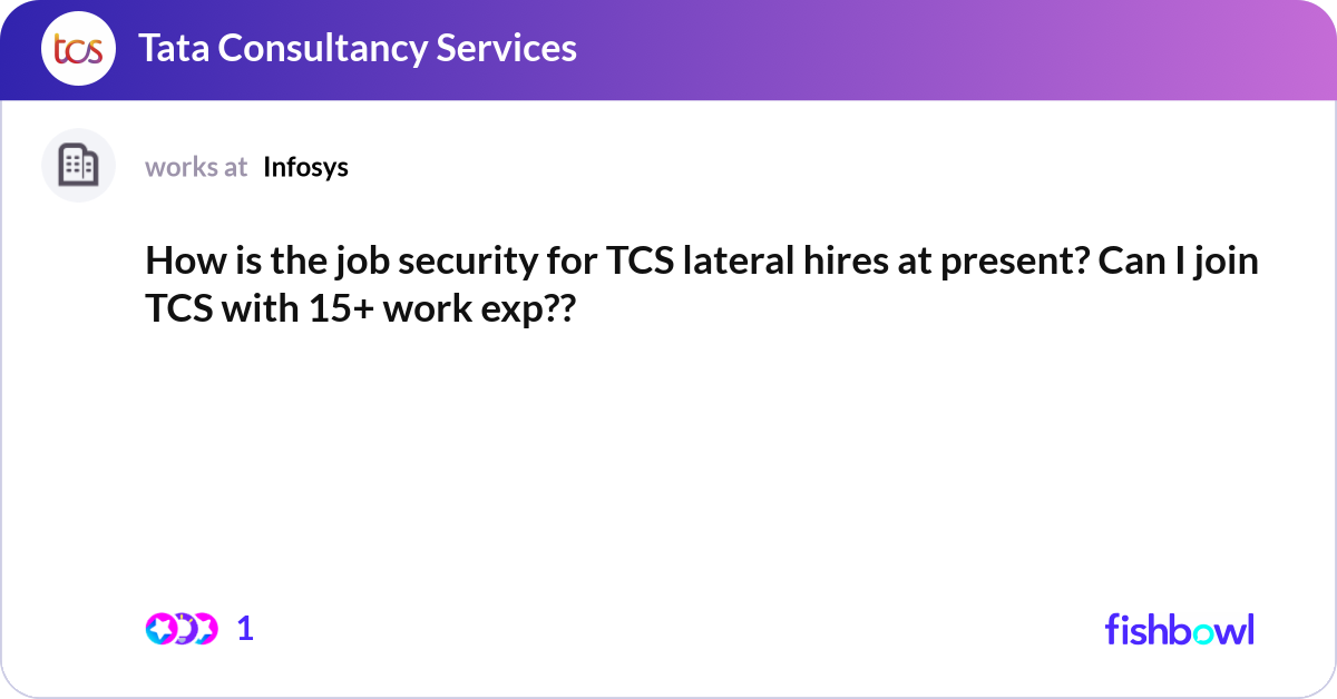How is the job security for TCS lateral hires at p... | Fishbowl