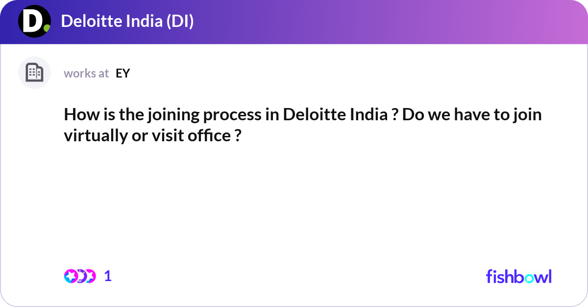 How is the joining process in Deloitte India ? Do ... | Fishbowl