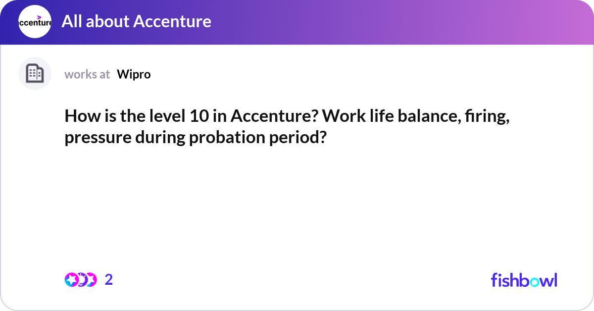 How is the level 10 in Accenture? Work life balanc... | Fishbowl