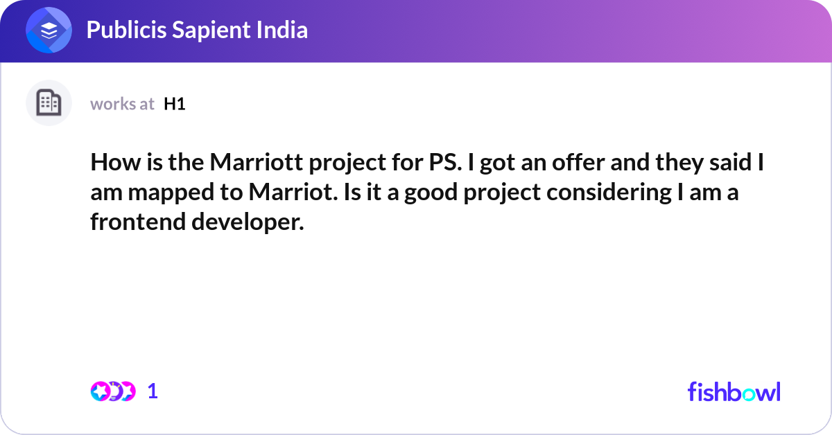 How is the Marriott project for PS. I got an offer... | Fishbowl