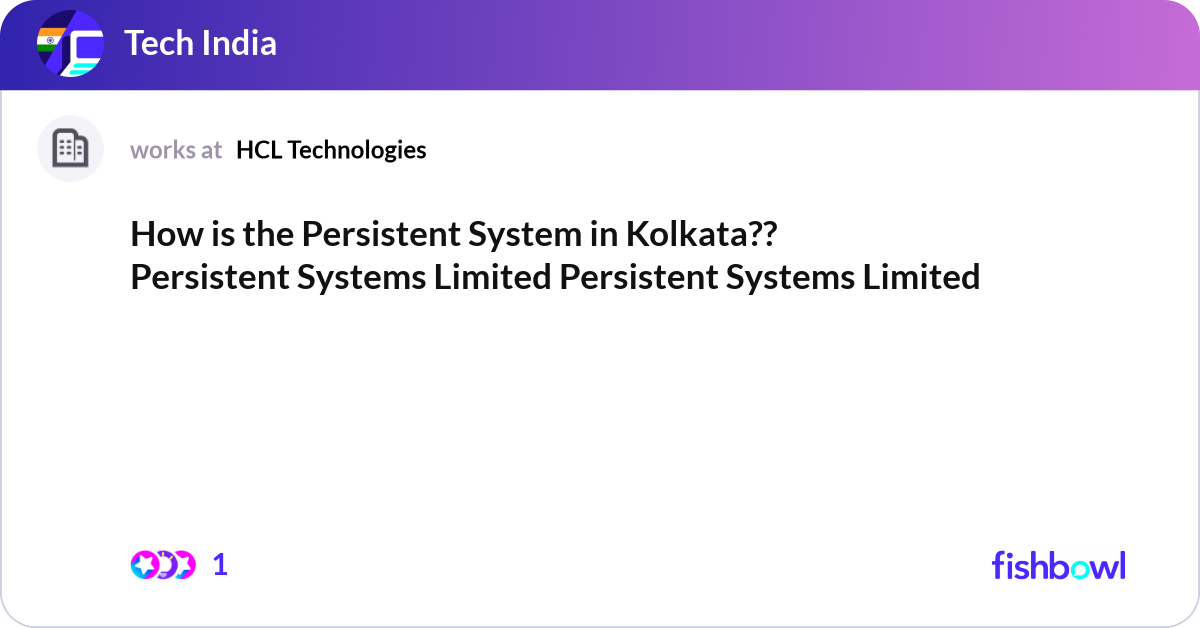 How is the Persistent System in Kolkata?? Persist... | Fishbowl