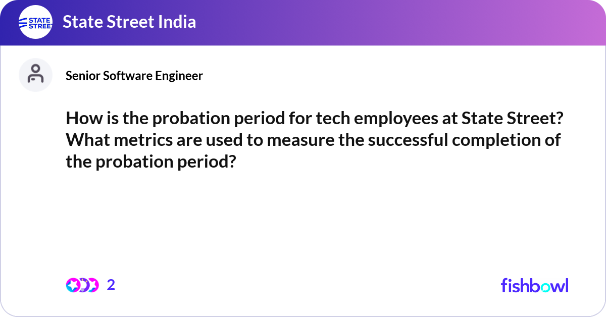 How is the probation period for tech employees at ... | Fishbowl