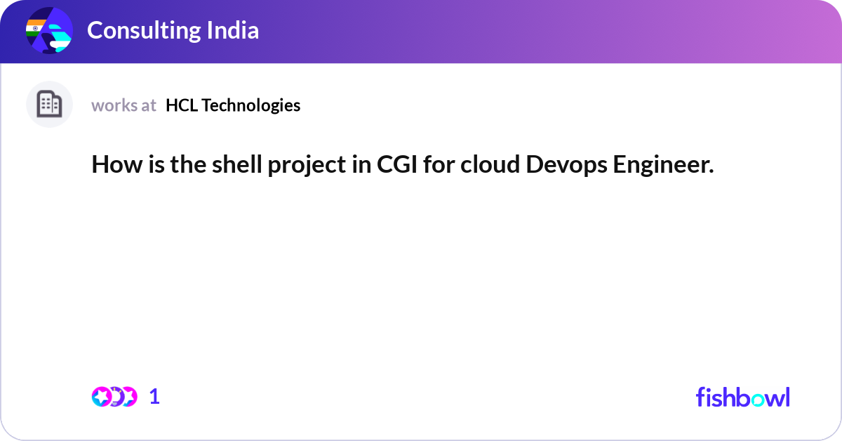 How is the shell project in CGI for cloud Devops E... | Fishbowl