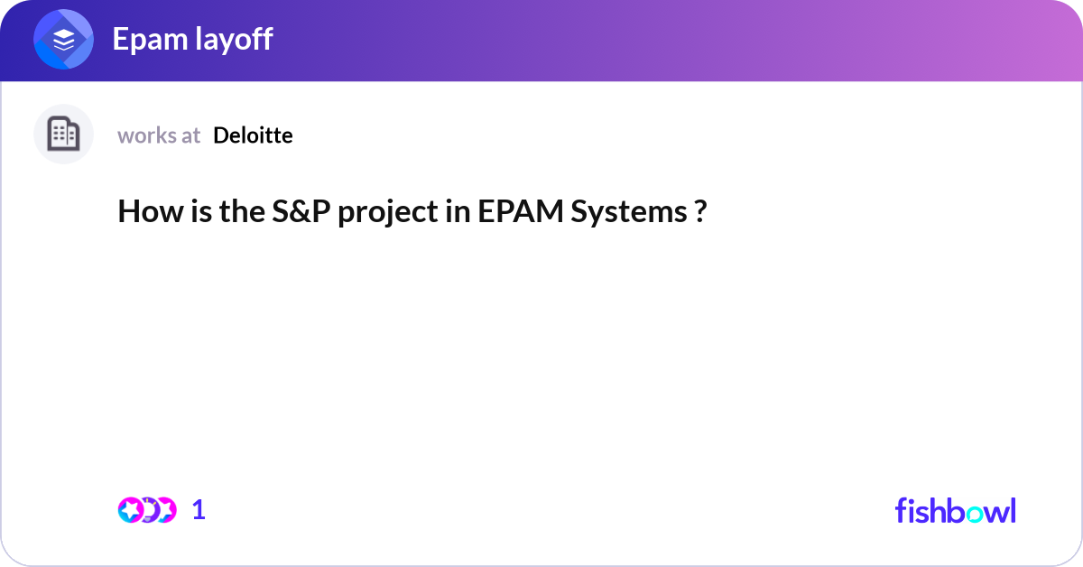 How is the S&P project in EPAM Systems ? | Fishbowl