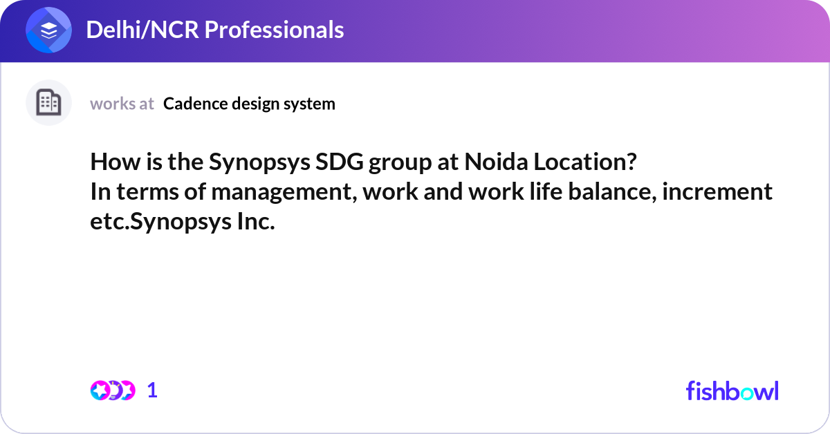 How is the Synopsys SDG group at Noida Location? I... | Fishbowl