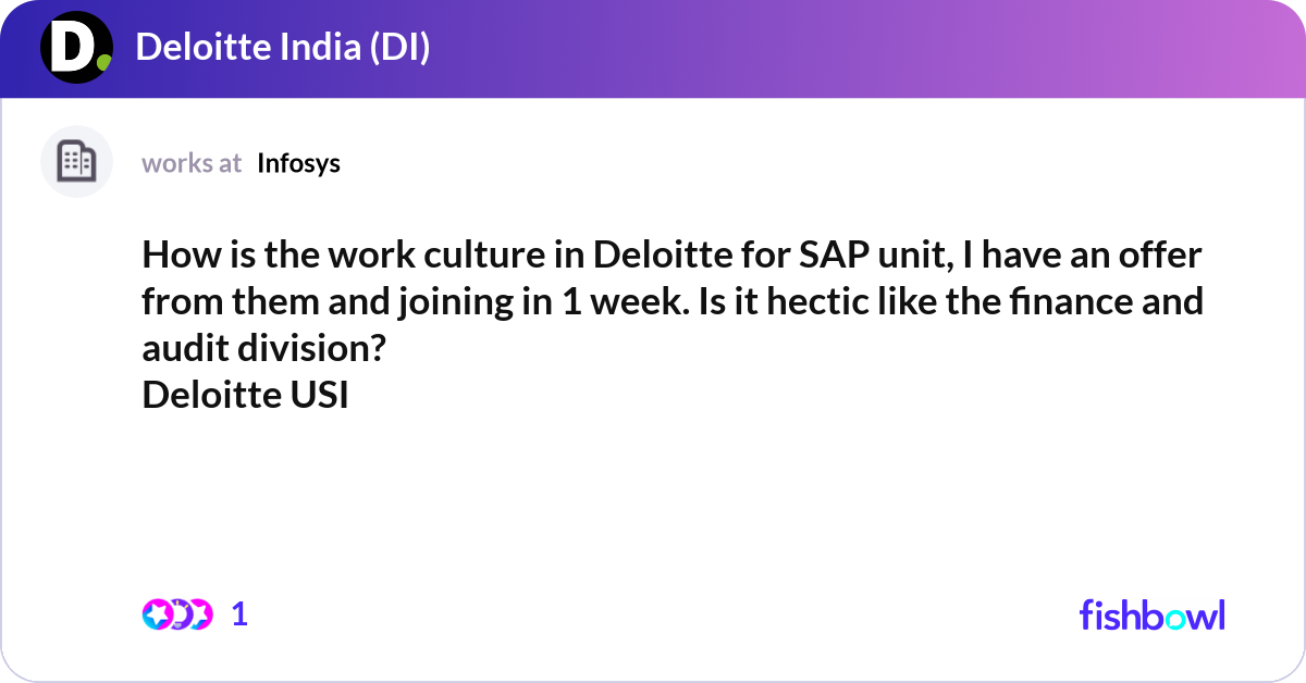 How is the work culture in Deloitte for SAP unit, ... | Fishbowl
