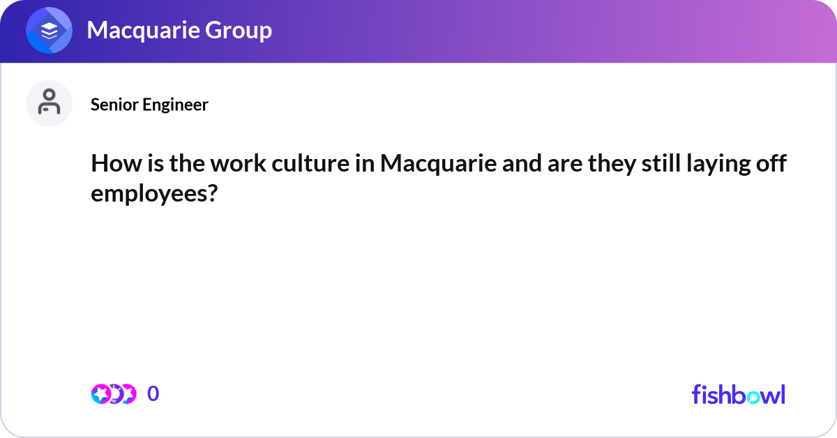How is the work culture in Macquarie and are they ... | Fishbowl