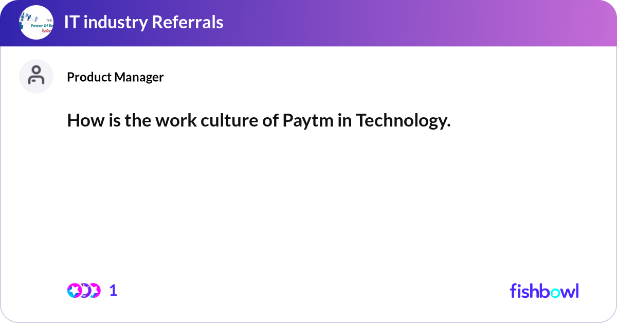 How is the work culture of Paytm in Technology. | Fishbowl