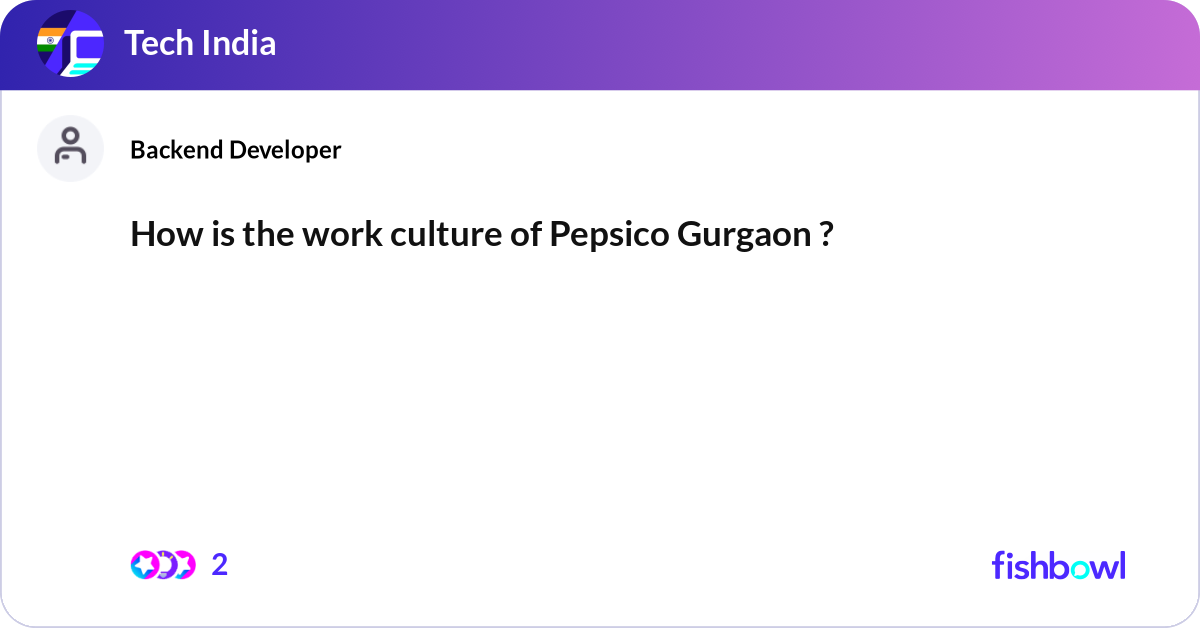 How is the work culture of Pepsico Gurgaon ? | Fishbowl