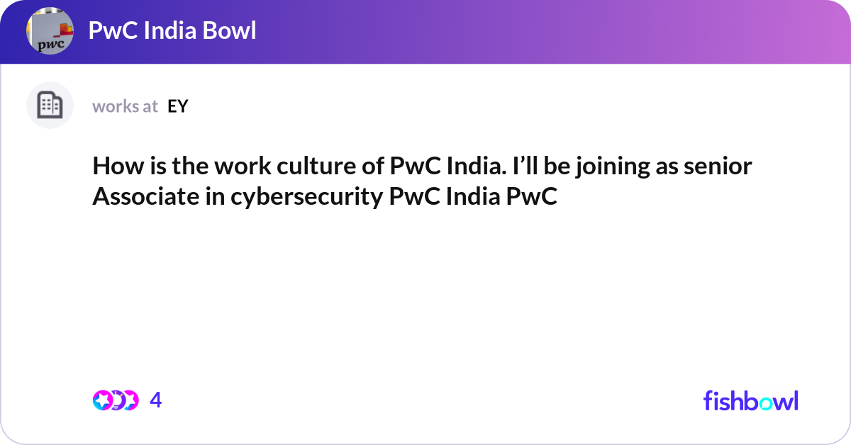 How is the work culture of PwC India. I’ll be join... | Fishbowl