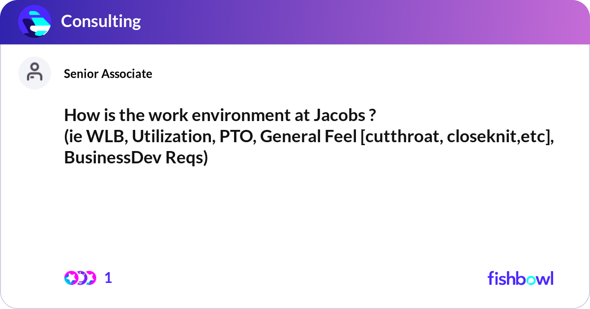 How is the work environment at Jacobs ? (ie WLB, U... | Fishbowl