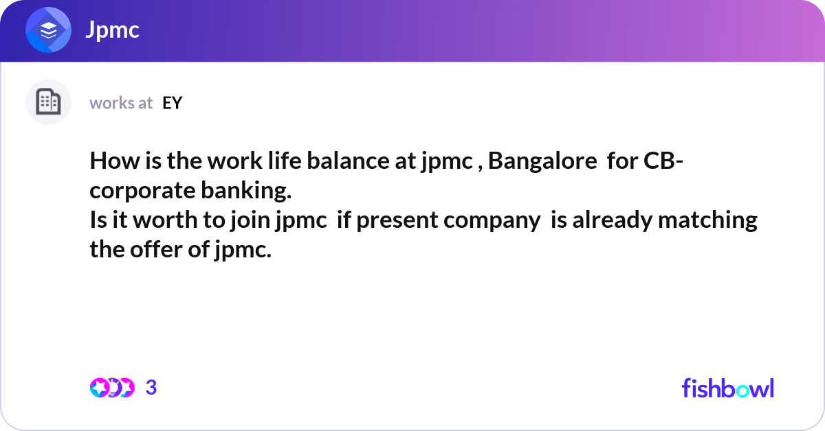 How is the work life balance at jpmc , Bangalore ... | Fishbowl