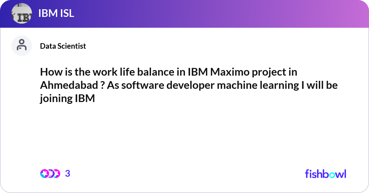 How is the work life balance in IBM Maximo project... | Fishbowl