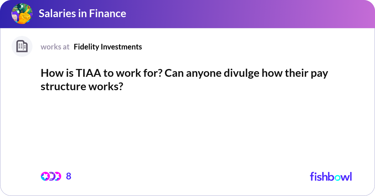 How is TIAA to work for? Can anyone divulge how th... | Fishbowl