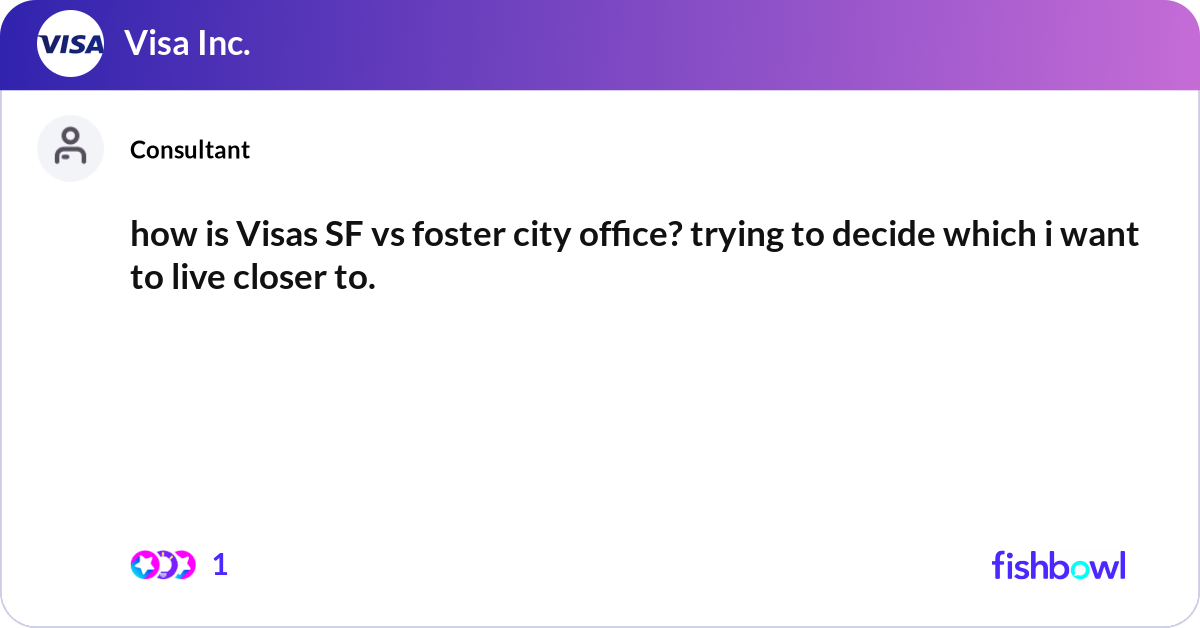 how is Visas SF vs foster city office? trying to d... | Fishbowl