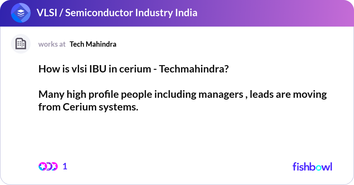 How is vlsi IBU in cerium - Techmahindra? Many hi... | Fishbowl