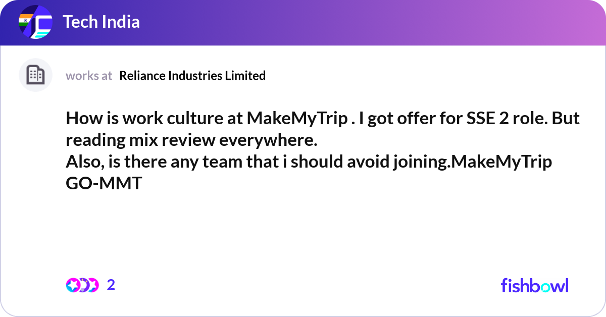 How is work culture at MakeMyTrip . I got offer fo... | Fishbowl