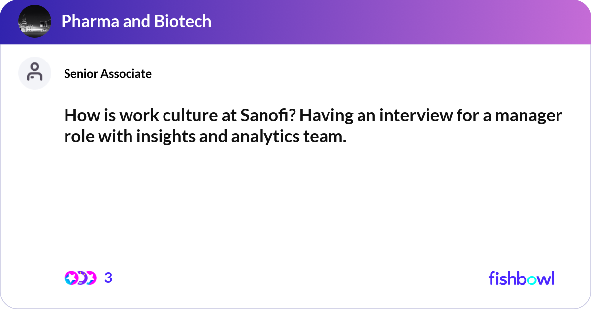 How is work culture at Sanofi? Having an interview... | Fishbowl