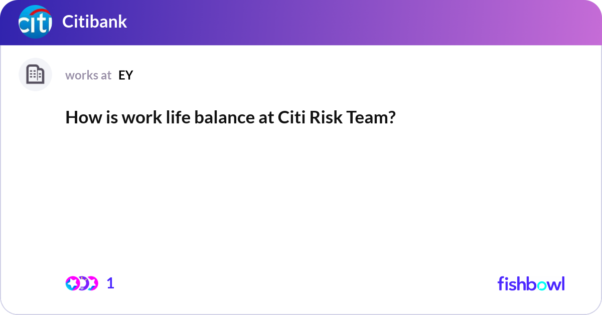 How is work life balance at Citi Risk Team? | Fishbowl