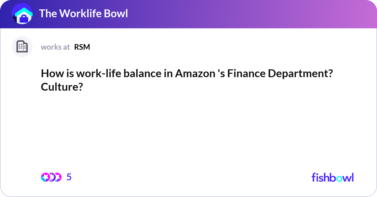 How is work-life balance in Amazon 's Finance Depa... | Fishbowl