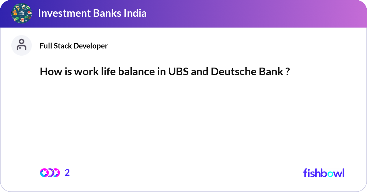 How is work life balance in UBS and Deutsche Bank ... | Fishbowl