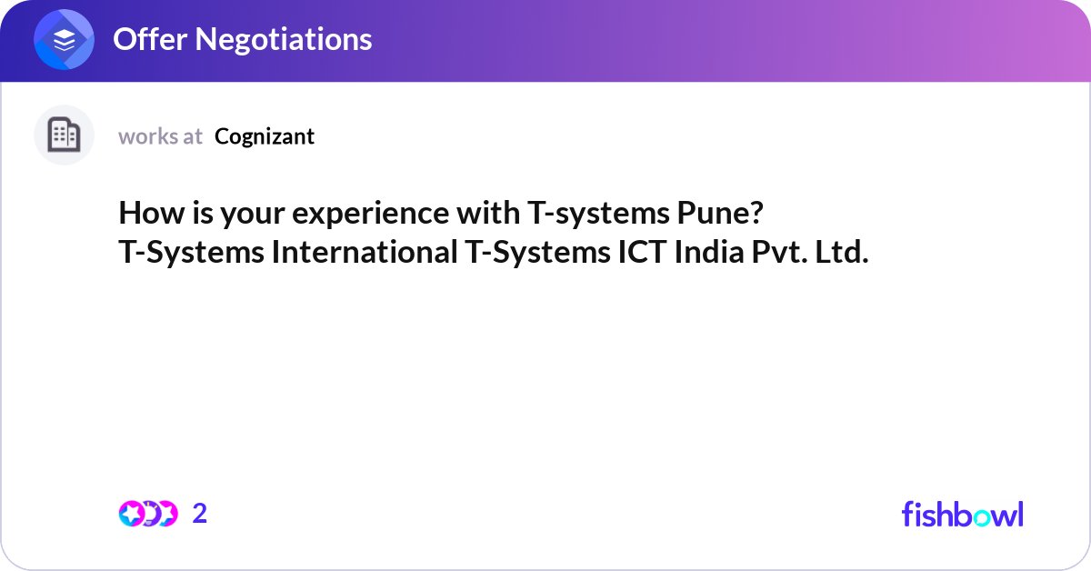 How is your experience with T-systems Pune? T-Syst... | Fishbowl