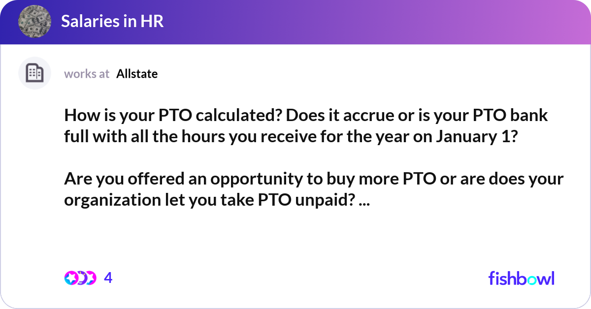 How is your PTO calculated? Does it accrue or is y... | Fishbowl