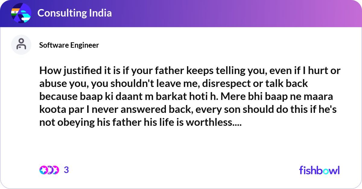 How justified it is if your father keeps telling y... | Fishbowl